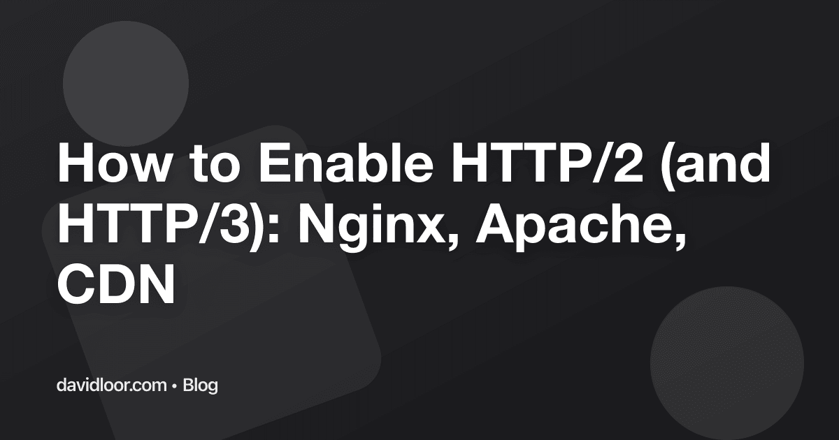 How to Enable HTTP/2 (and HTTP/3): Nginx, Apache, CDN