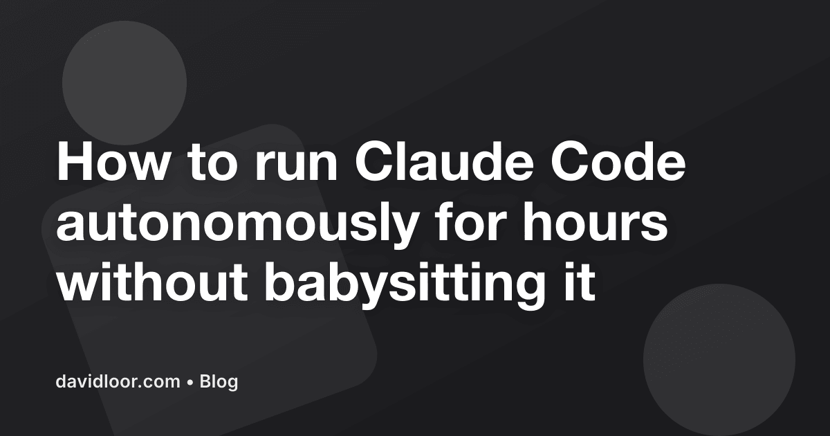 How to run Claude Code autonomously for hours without…
