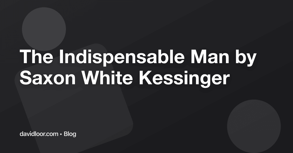 The Indispensable Man by Saxon White Kessinger